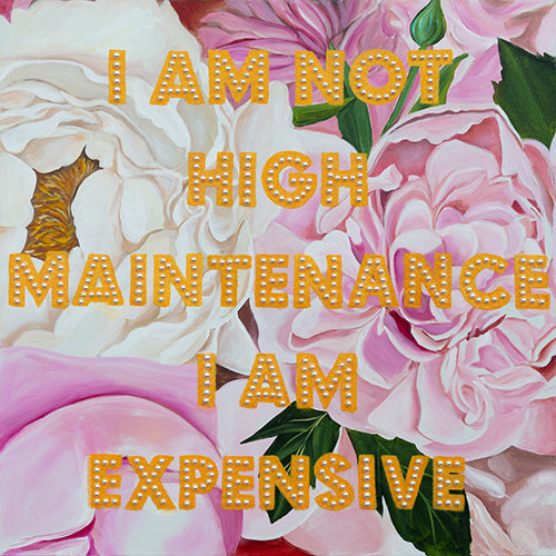 I Am Not High Maintenance – Ashley Longshore